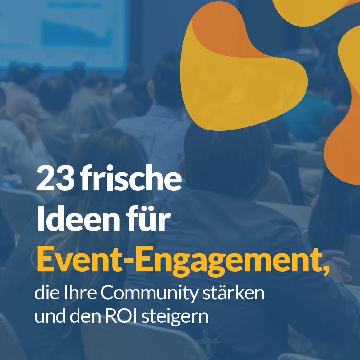 Event-Engagement: 23 Ideen für interaktive Veranstaltungen